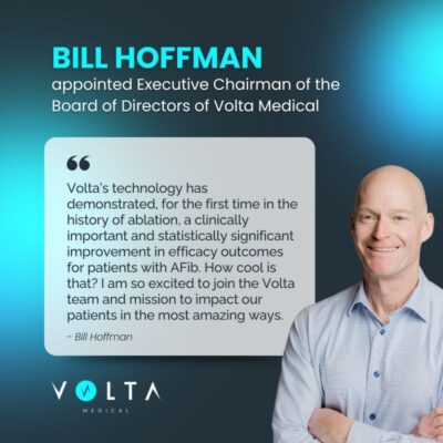 Volta Medical Appoints Bill Hoffman as Executive Chairman of the Board ...